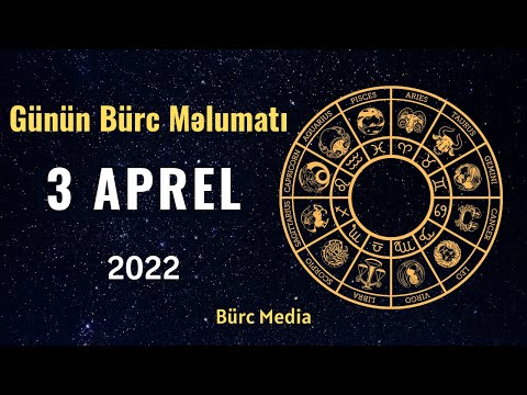BÜRCLƏR 3 APREL 2022 (Günün Ulduz Məlumatı)