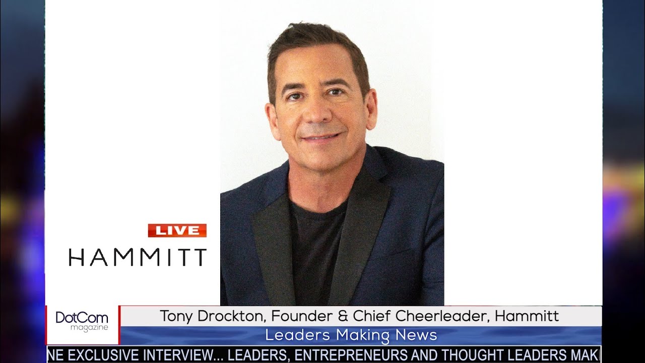 Tony Drockton, Chairman and Chief Cheerleader, Hammitt, A DotCom ...