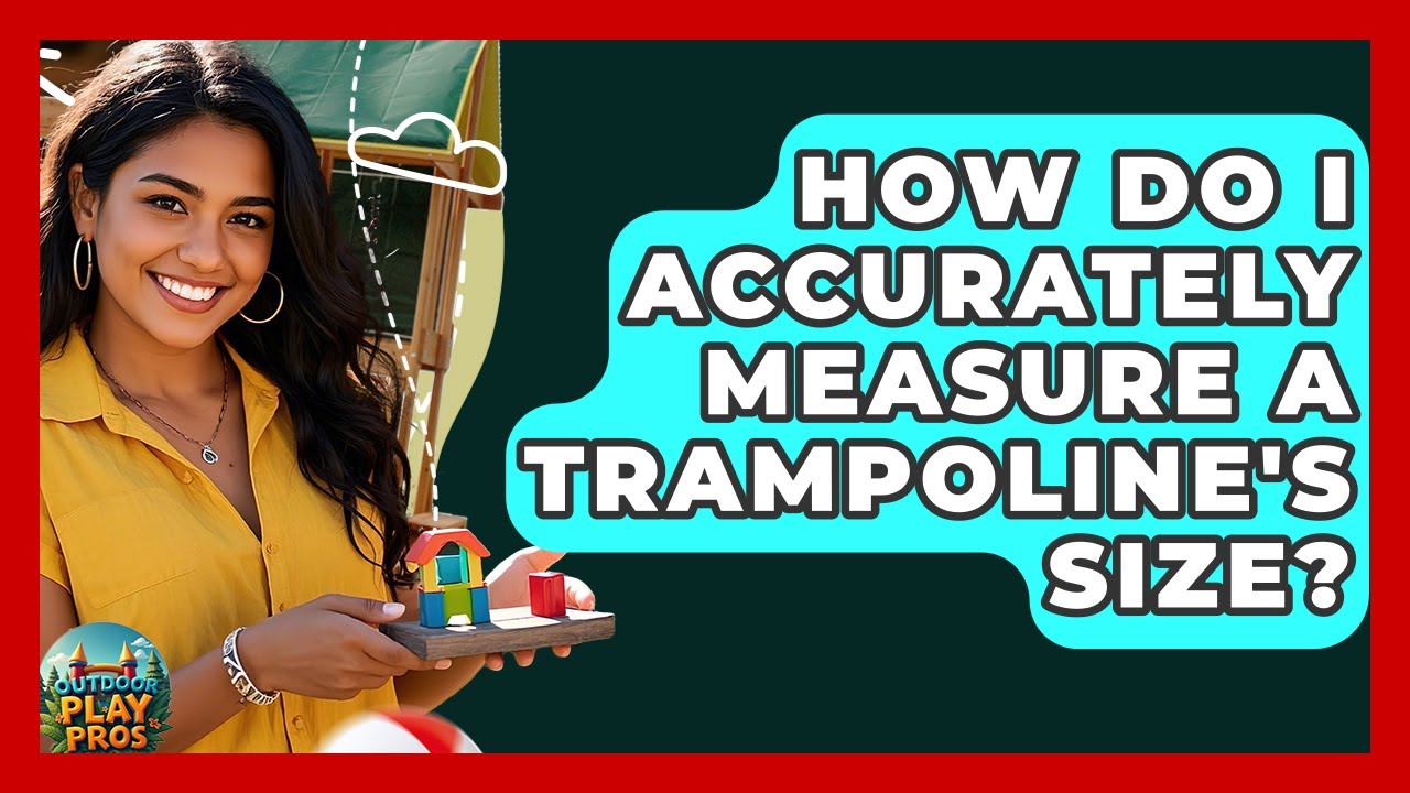 How Do I Accurately Measure A Trampoline's Size? - Outdoor Play Pros ...