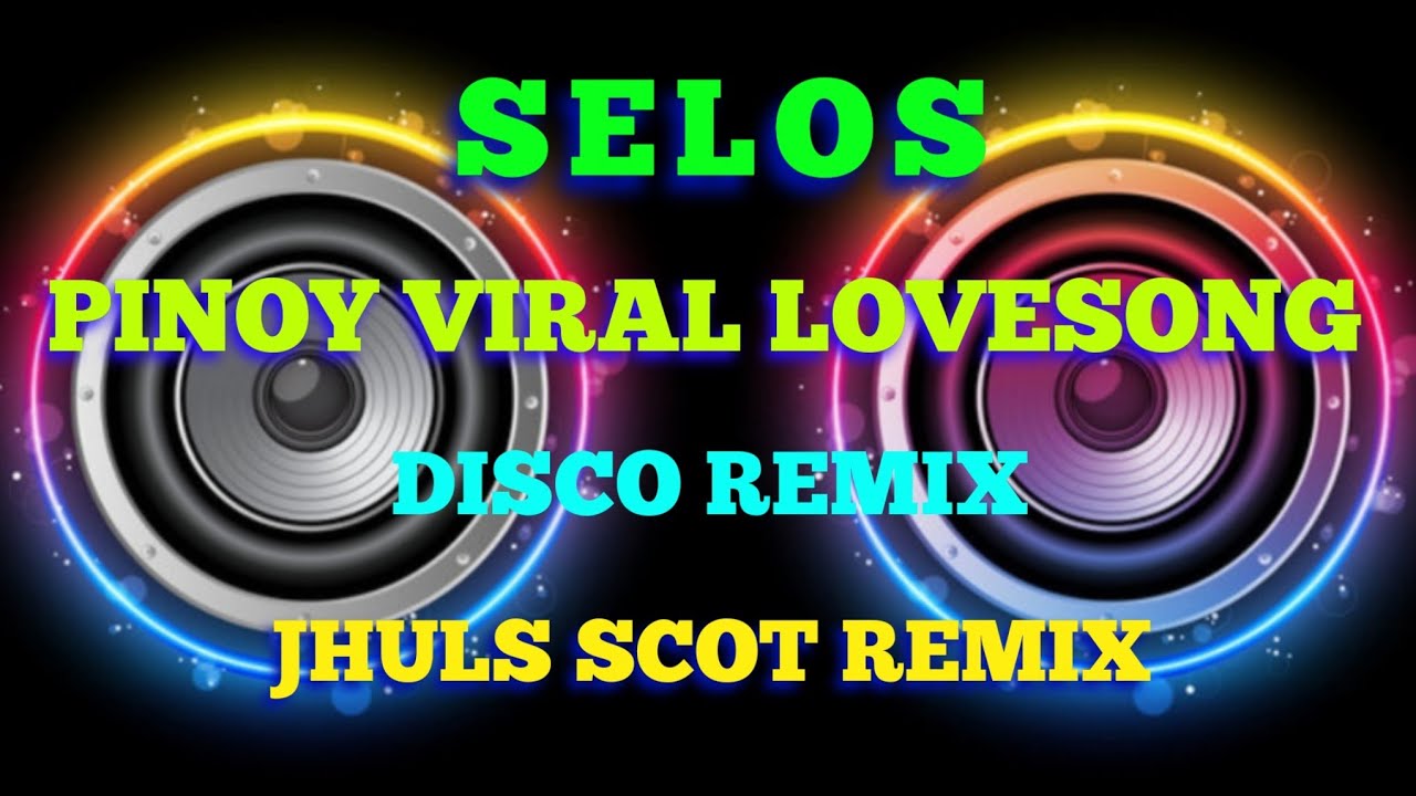 SELOS PINOY VIRAL LOVESONG ( DISCO REMIX ) - YouTube