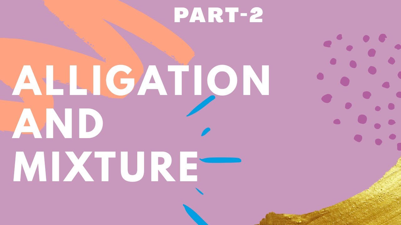 Alligation and Mixture-Part2 - YouTube