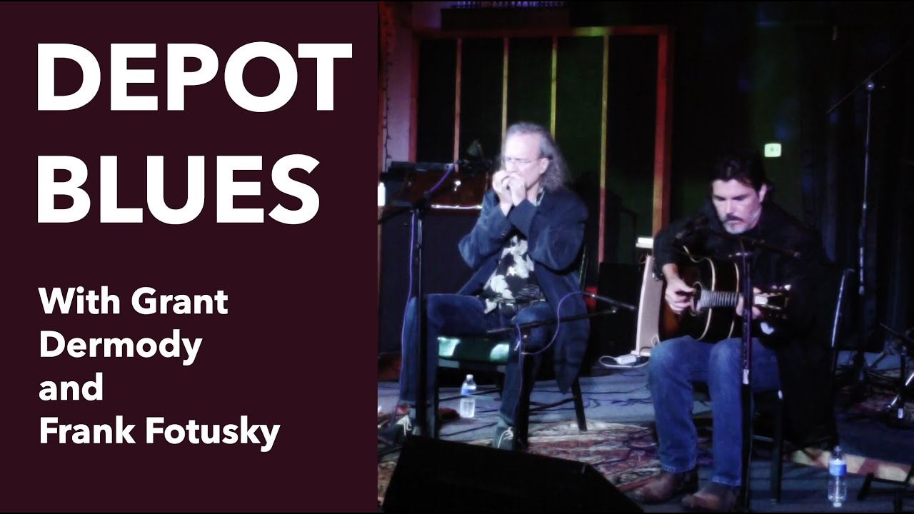 DEPOT BLUES w/ Grant Dermody, Frank Fotusky [Live Performance] - YouTube