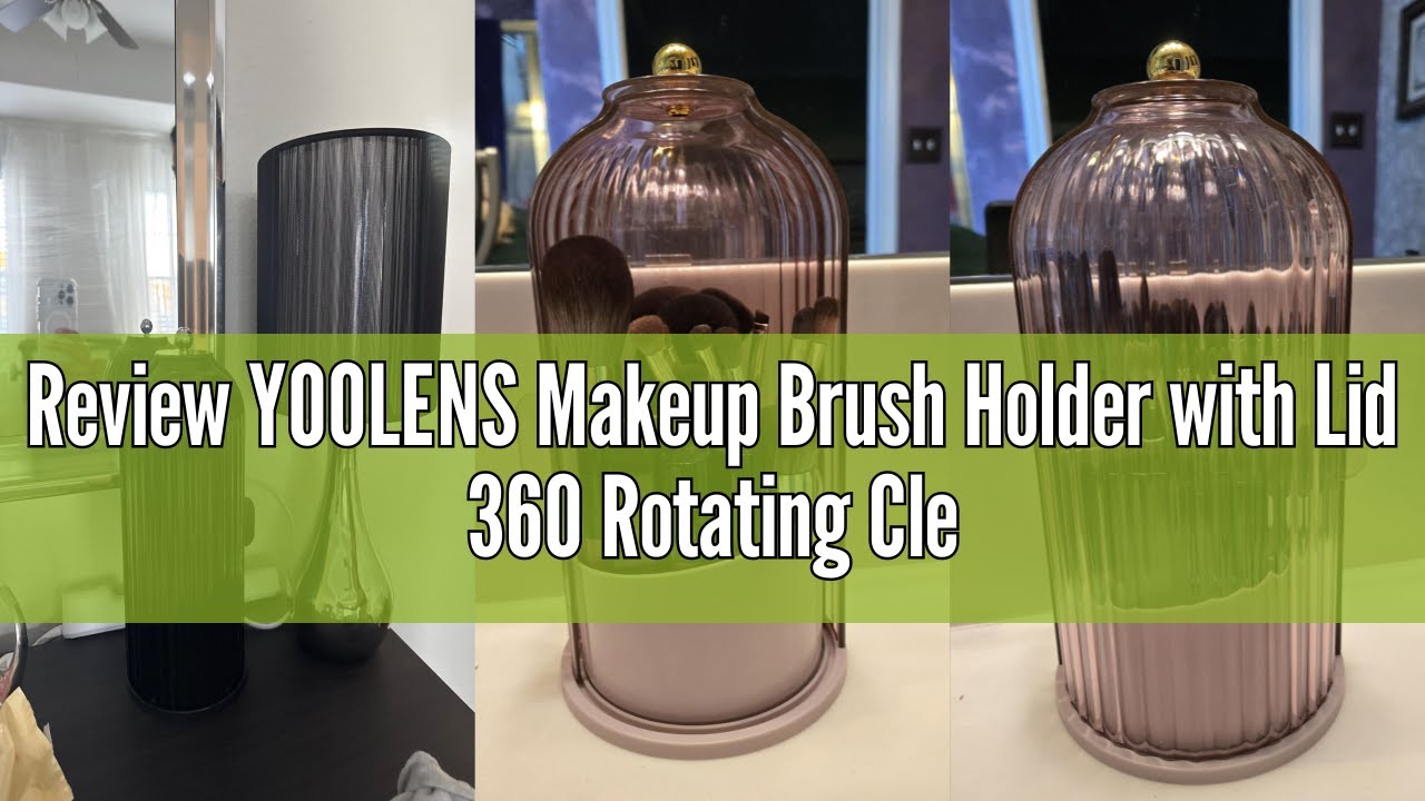 Review YOOLENS Makeup Brush Holder with Lid 360 Rotating Clear ...