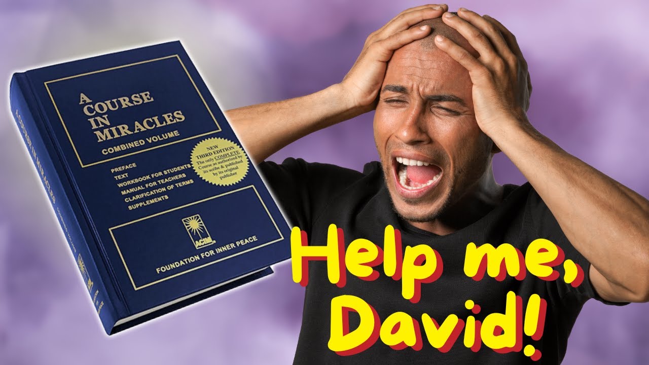 Why Did My Life Get Much Worse after ACIM? 😅 Help Me, David!! | A ...
