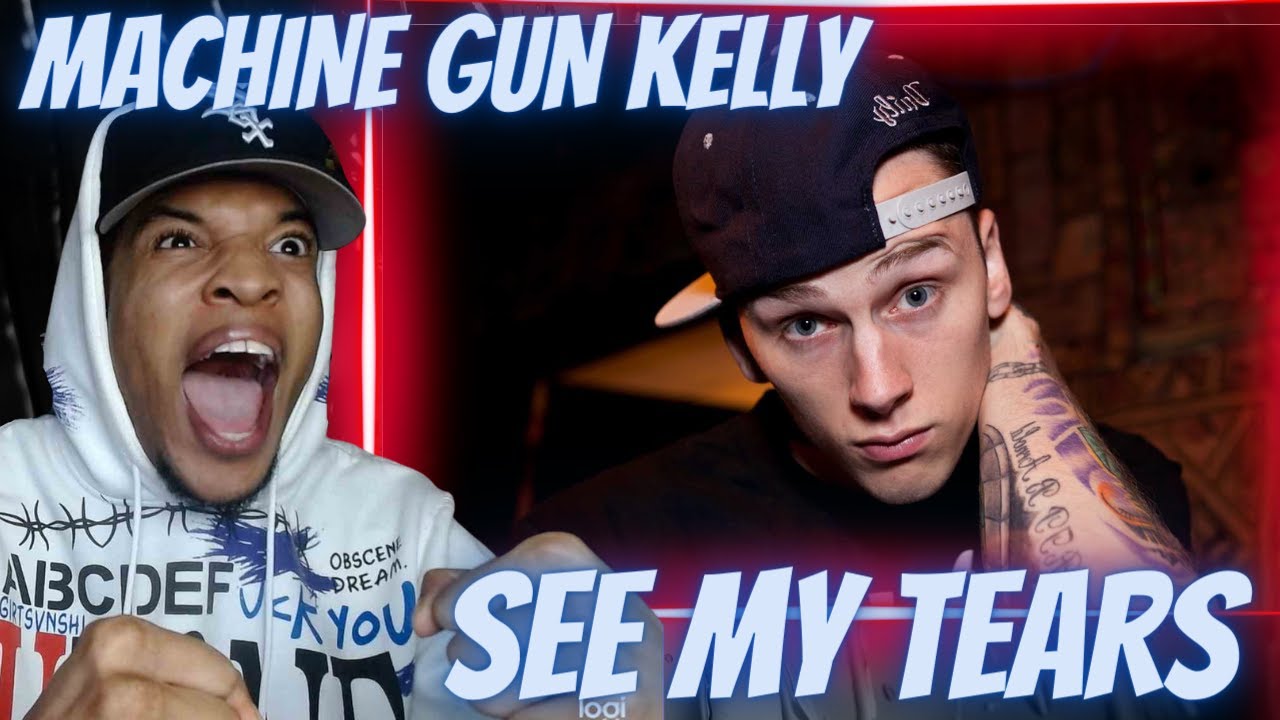 THIS IS REAL... MACHINE GUN KELLY - SEE MY TEARS | REACTION - YouTube