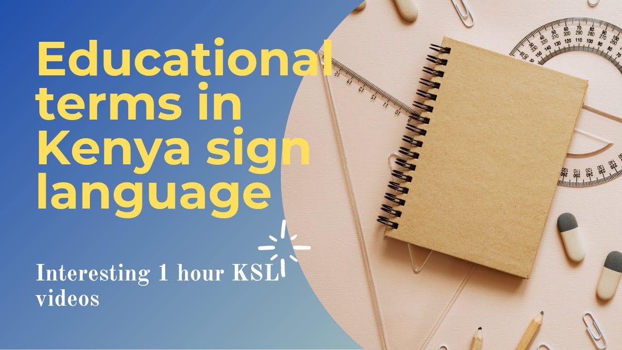 KENYA SIGN LANGUAGE EDUCATIONAL TERMS LESSON 1 TOGETHER WITH KSL kenya-sign-language-educational-terms-lesson-1-together-with-ksl
