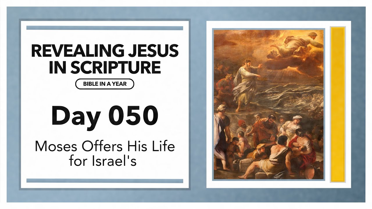 Day 50 - Moses Offers His Life for Israel | Revealing Jesus In ...