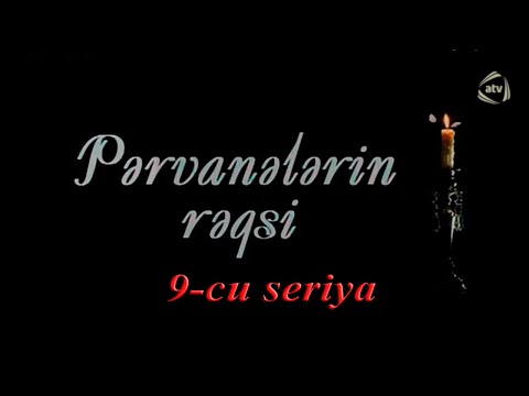 Pərvanələrin rəqsi (9-cu seriya)