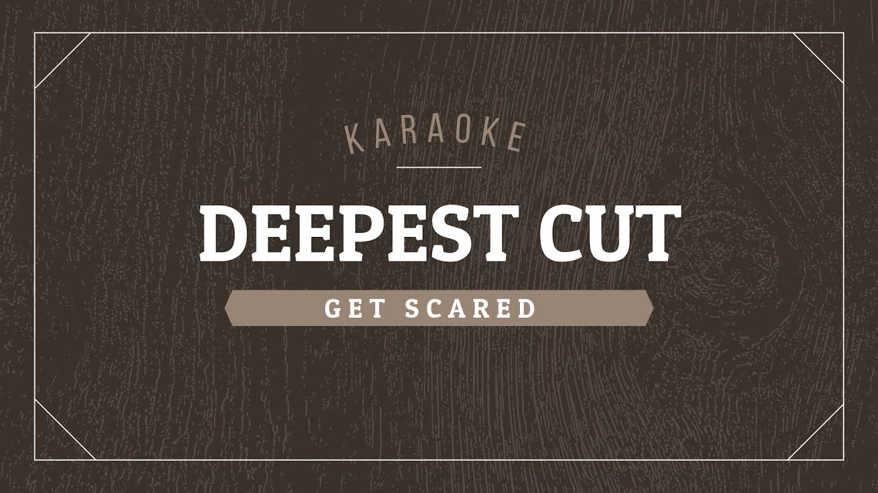 Karaoke; Deepest Cut (Get Scared). - YouTube