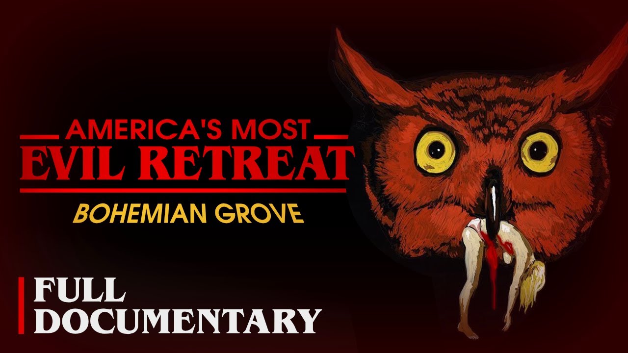 America's Most Evil Retreat [Bohemian Grove] | The Full Documentary ...