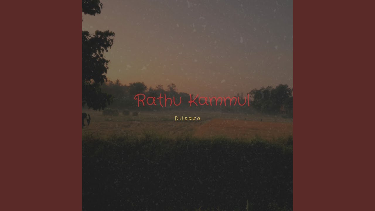 Rathu Kammul - Dilsara: Song Lyrics, Music Videos & Concerts