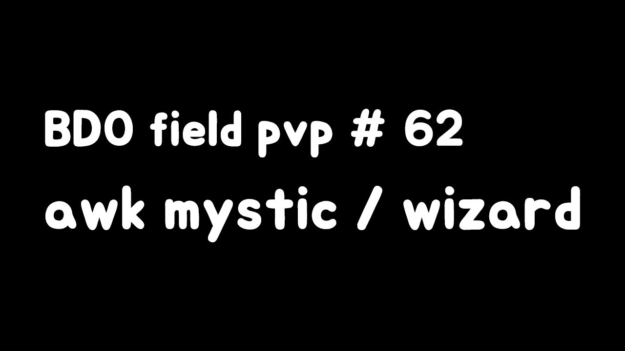 BDO awk Mystic, wizard PVP #62 - YouTube