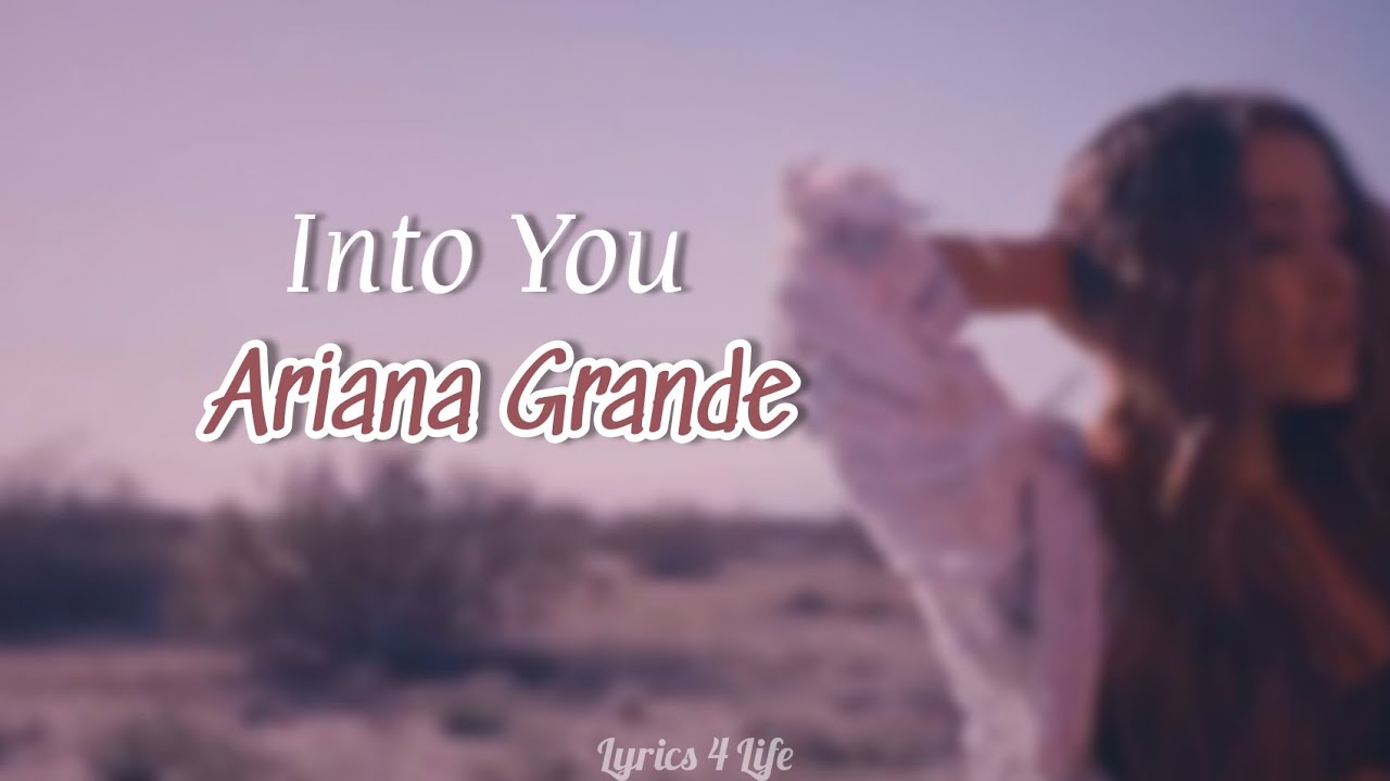 Into You - Ariana Grande || Lyrics { Lyrics 4 Life } - YouTube Music