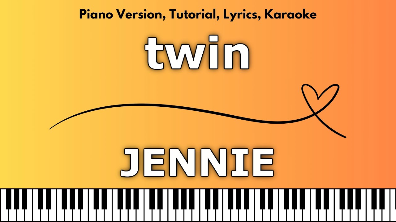 JENNIE - twin (Piano Version, Tutorial, Lyrics, Karaoke) - YouTube