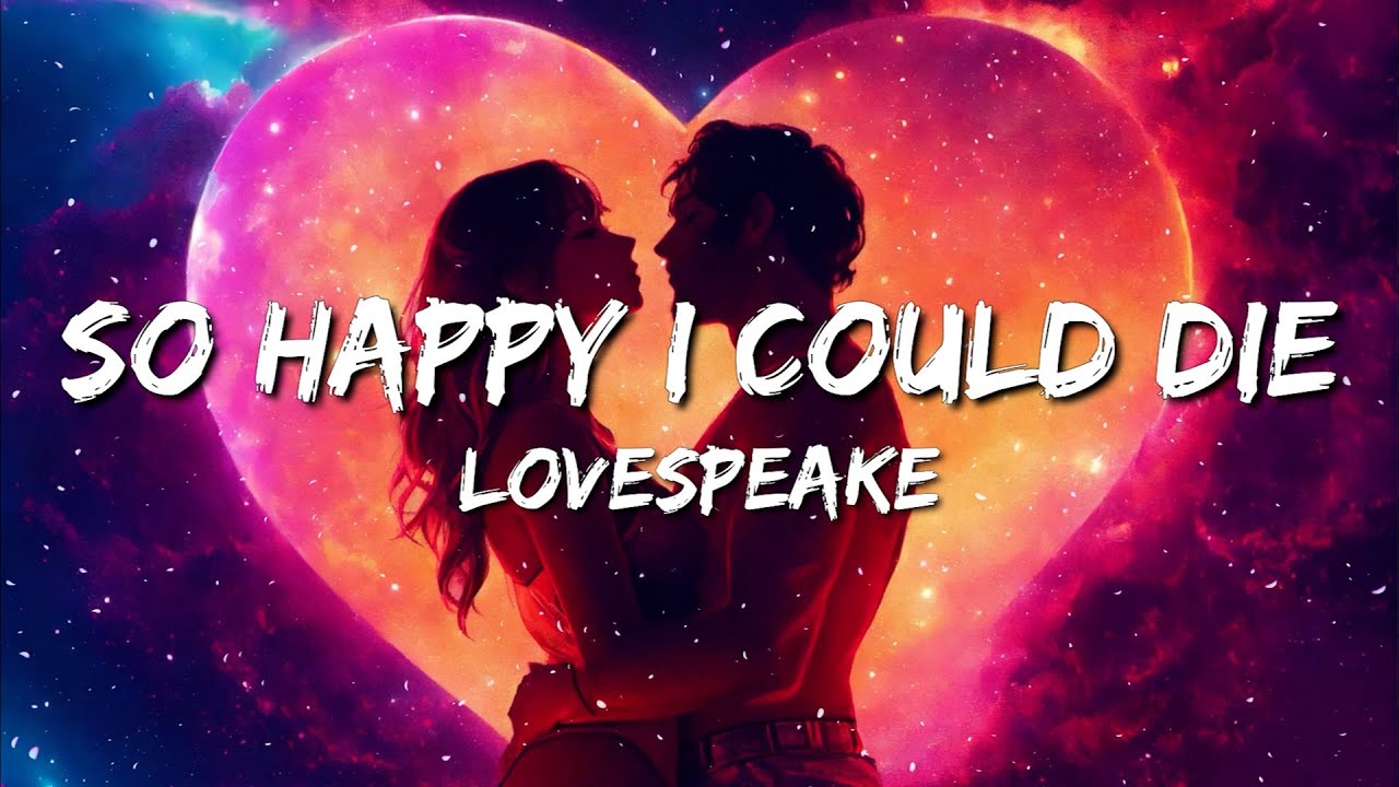 Lovespeake - So Happy I Could Die (Lyrics) - YouTube