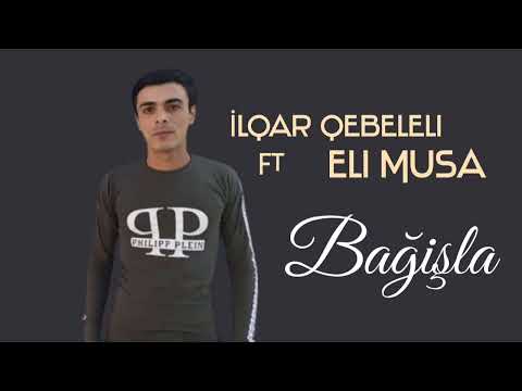 İlqar Qebeleli Ft Eli Musa - Bagisla ( Official Audio )
