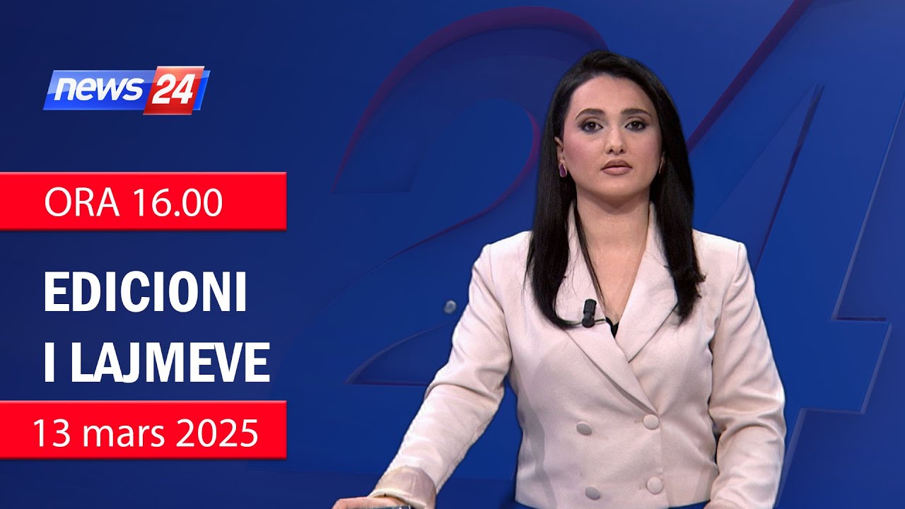 📢🗓 13 mars 2025 Edicioni i Lajmeve ne News24 ne studio Megi Latifi (Ora ...