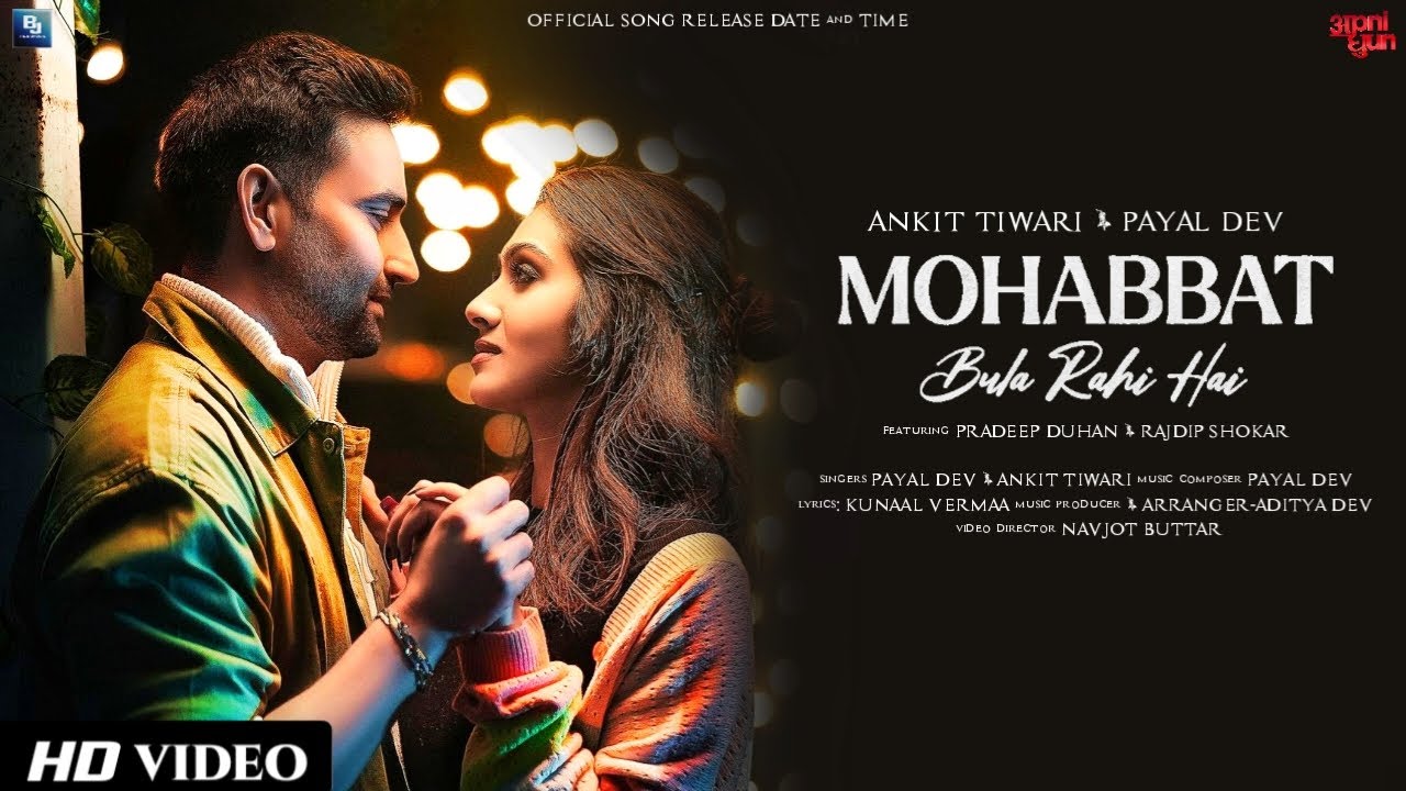 MOHABBAT BULA RAHI HAI SONG : Ankit Tiwari Payal Dev New Song | Pradeep ...
