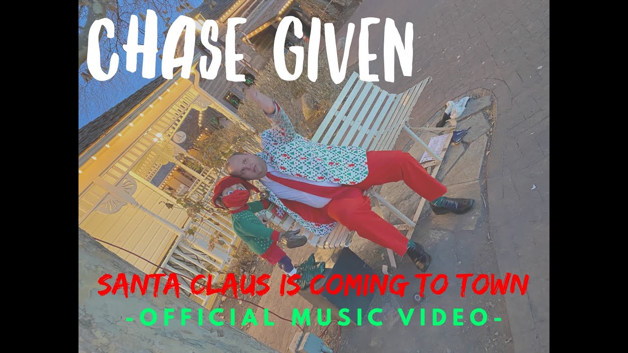 Chase Given -Santa Claus Is Coming To Town - Official Music Video - YouTube