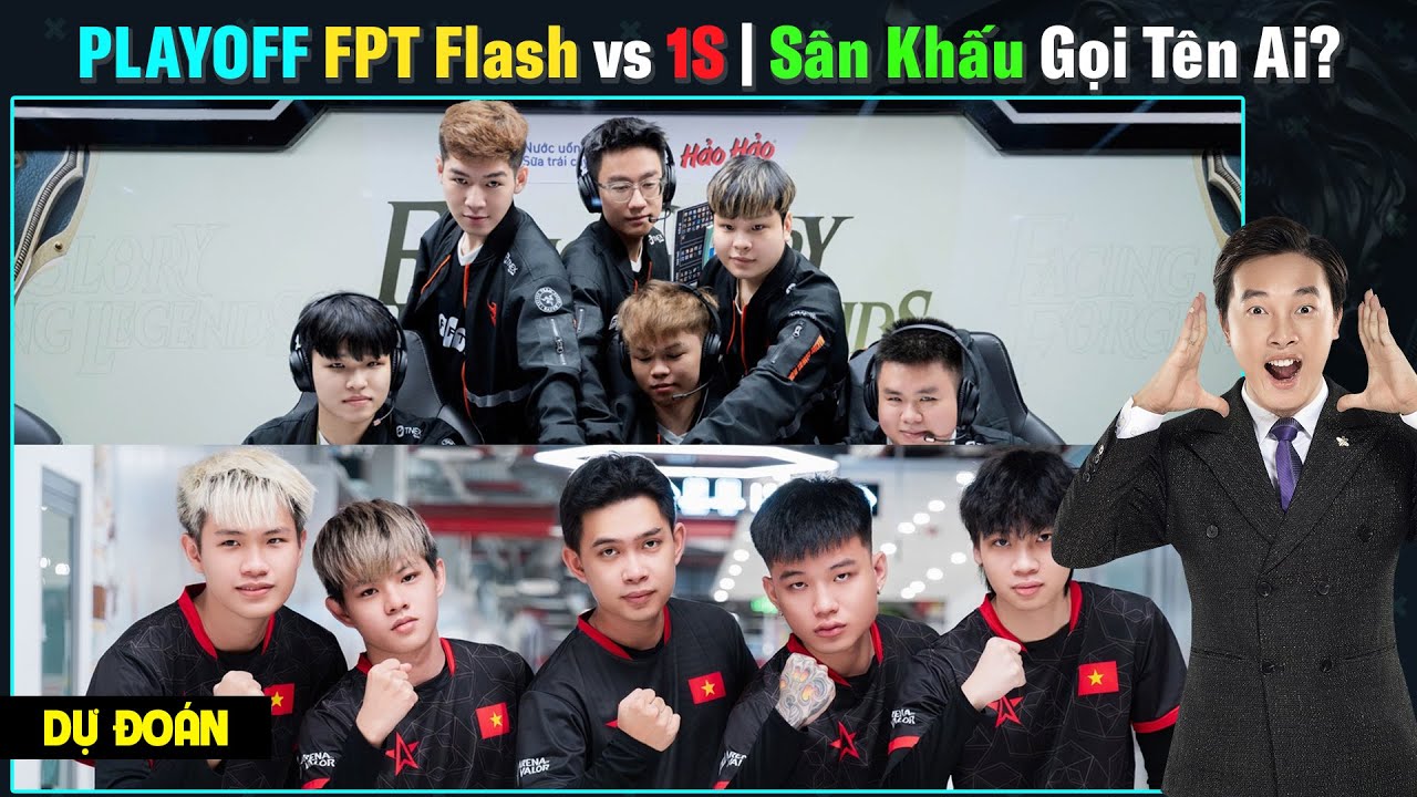 Dự Đoán Playoff 1S vs FPT Flash - Sân Khấu Chung Kết gọi tên ai? | BLV ...