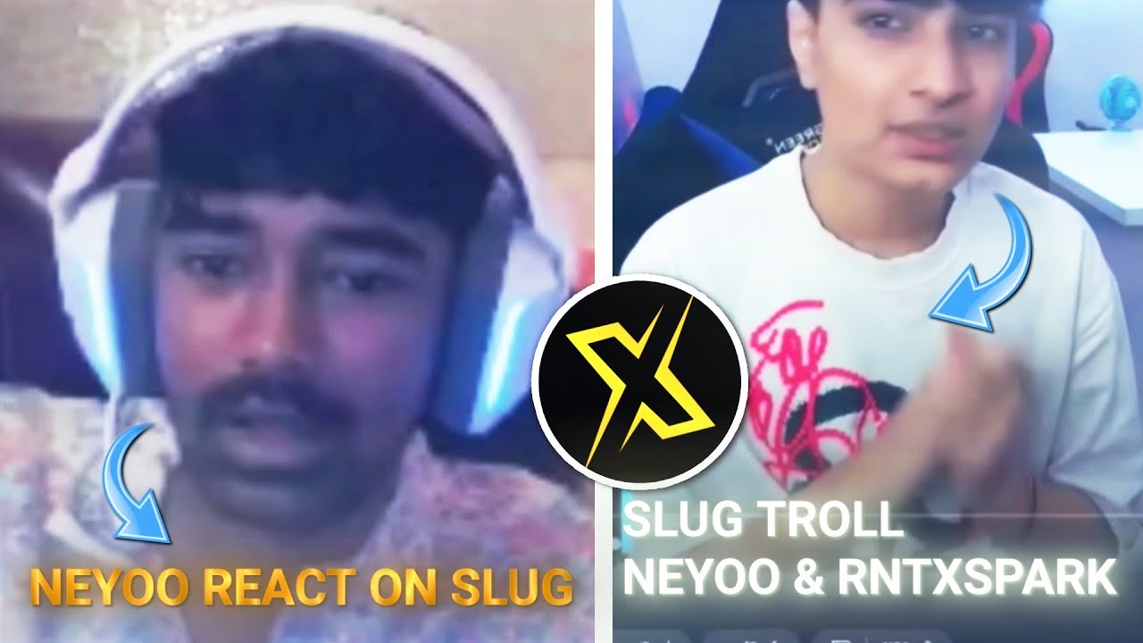 @NEYOOGAMINGYT react on slug 🔥slug troll teamxpark and troll NEYOO ...