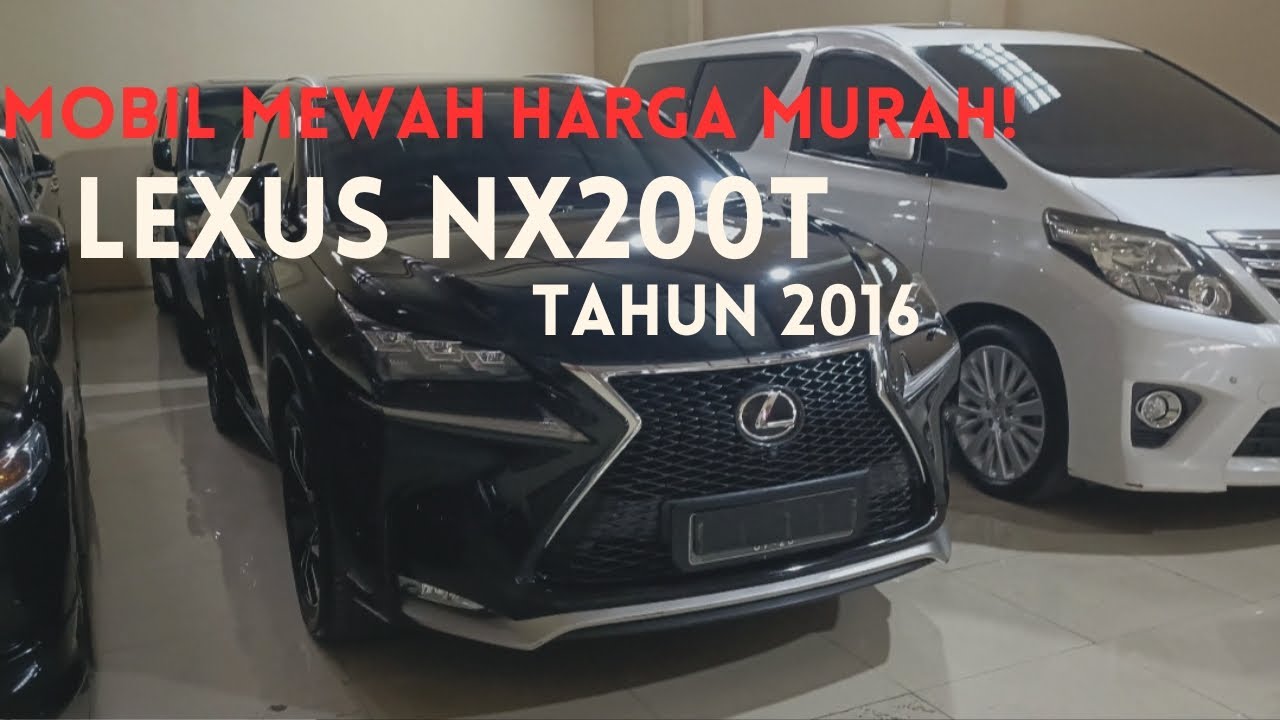 MOBIL MEWAH HARGA MURAH! LEXUS NX200T - YouTube