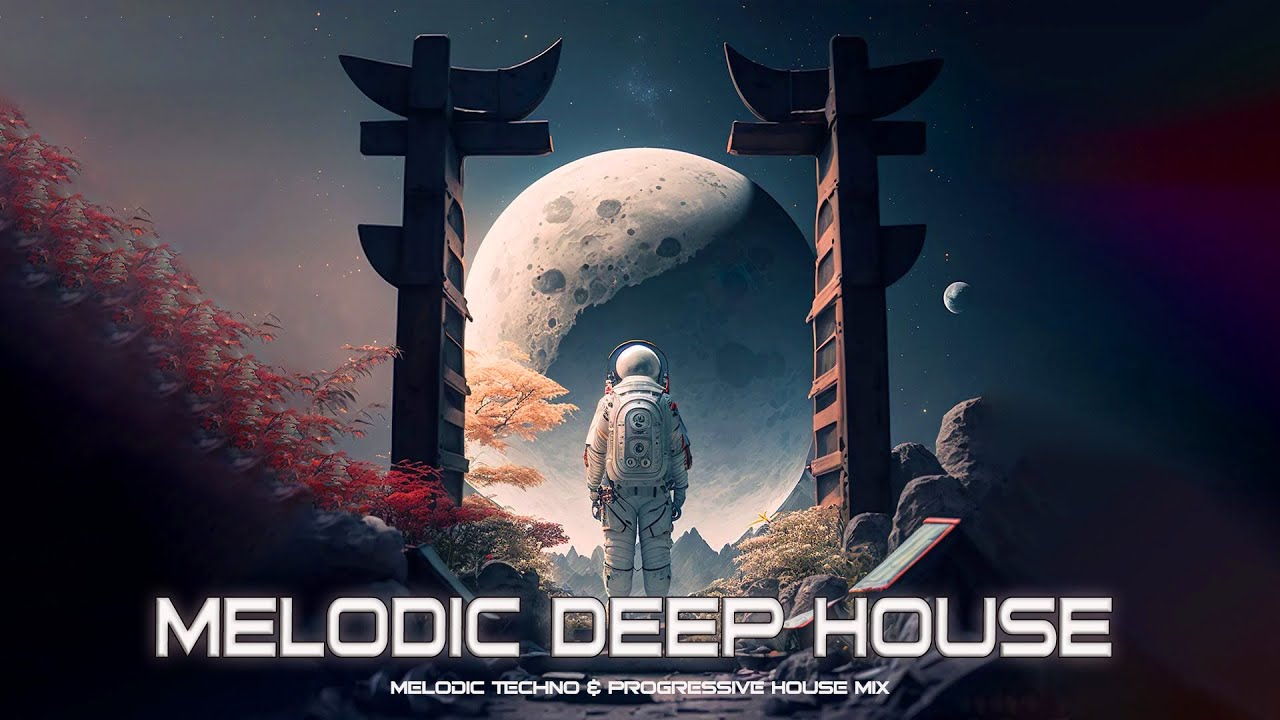 MELODIC DEEP HOUSE 2023 - MELODIC TECHNO & PROGRESSIVE HOUSE MIX ...