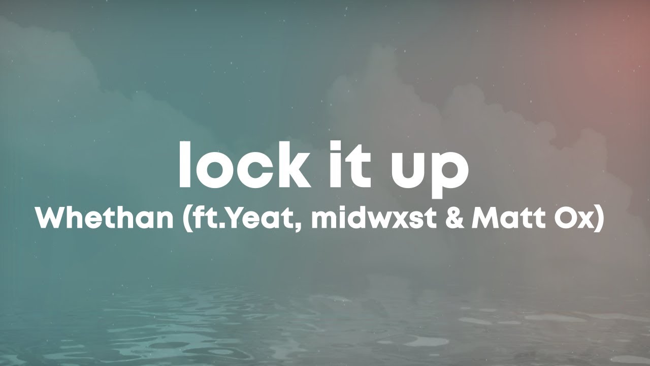 Whethan - LOCK IT UP (feat. Yeat, midwxst & Matt Ox) (Lyrics) - YouTube