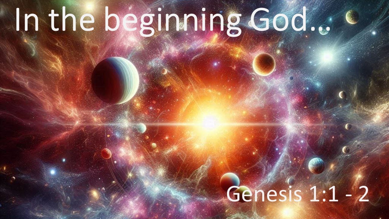 In the beginning God... (Genesis 1:1 & 2) - YouTube