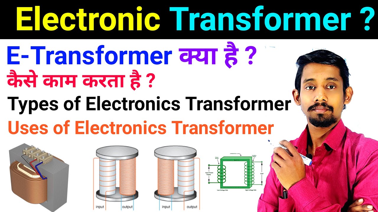 What is Electronic Transformer? Types of Electronics Transformer and ...