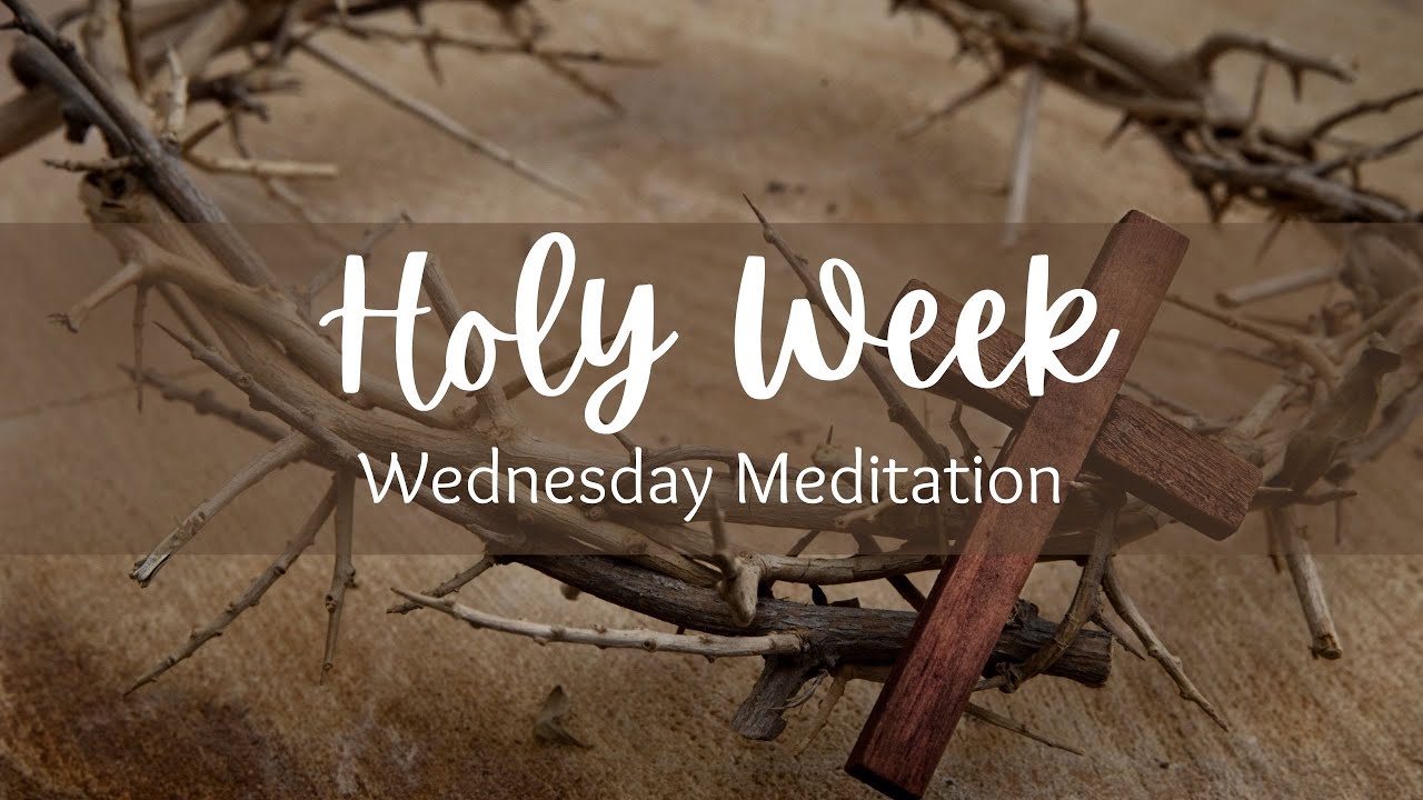 Holy Week Meditation - Wednesday Evening - YouTube