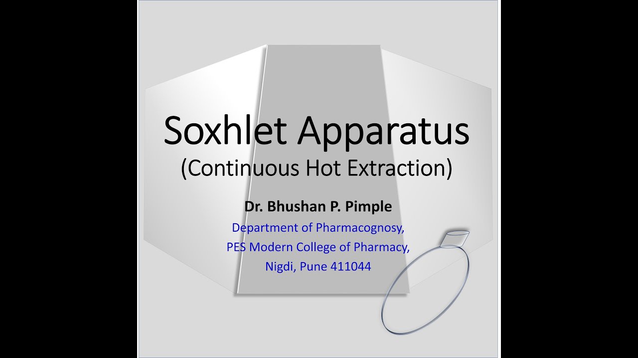 Soxhlet Apparatus (Continuous Hot Extraction): Dr. Bhushan P Pimple ...