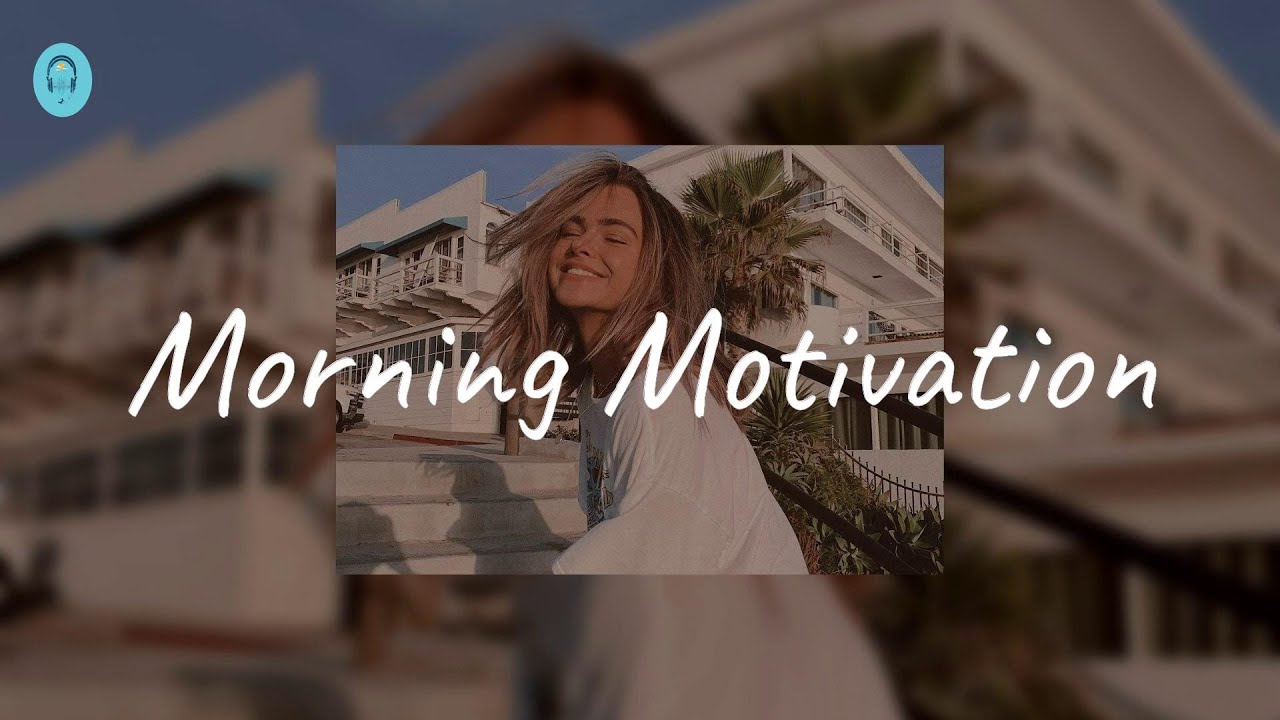 Morning Motivation - Car driving songs playlist - YouTube