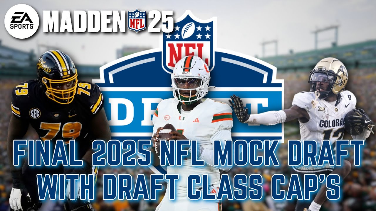 2025 NFL Mock Draft - FINAL Edition! With Madden Draft Class CAP's - YouTube