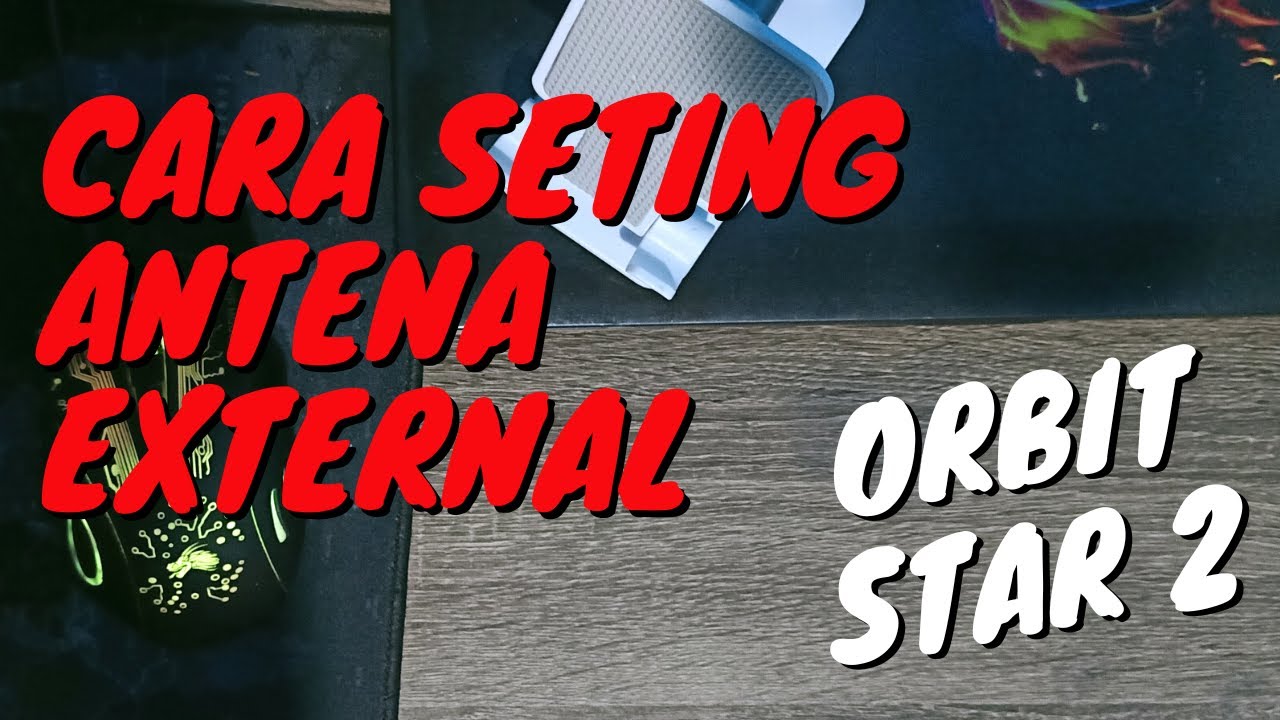 Cara Setting Antena Orbit Star 2 Yang Benar Biar Internet Maksimal ...