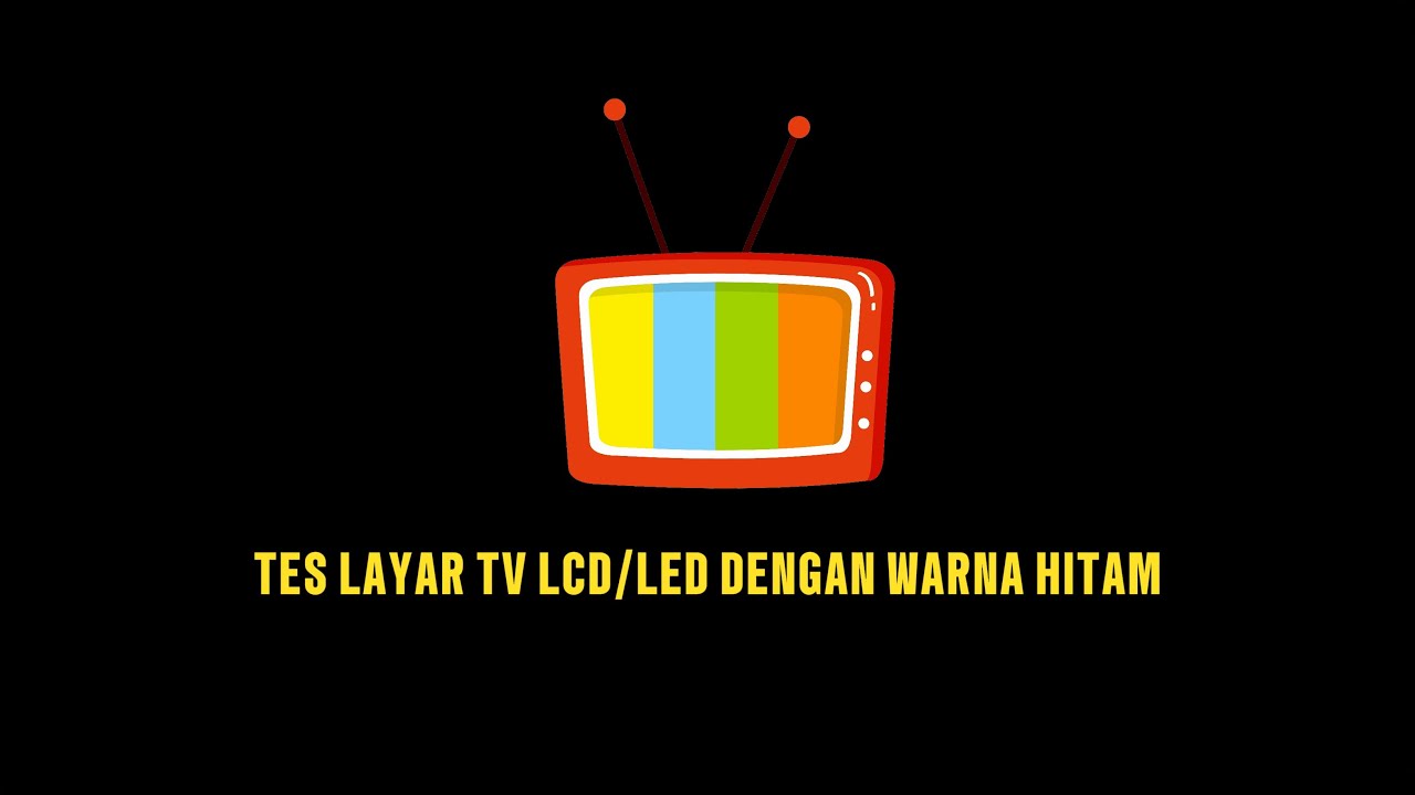 WARNA HITAM TES LAYAR LCD/LED TV - YouTube