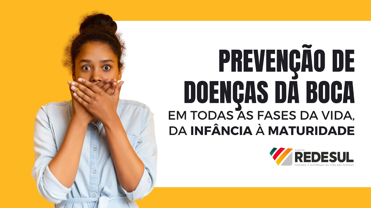 PREVENÇÃO DE DOENÇAS DA BOCA EM TODAS AS FASES DA VIDA, DA INFÂNCIA À ...