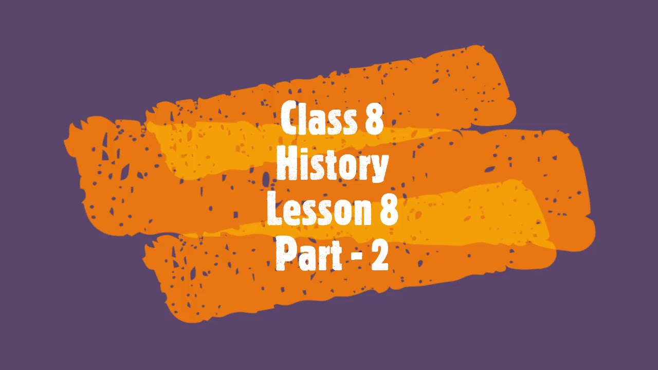 CBSE Class 8 History Lesson 8 Part 2 YouTube cbse-class-8-history-lesson-8-part-2-youtube