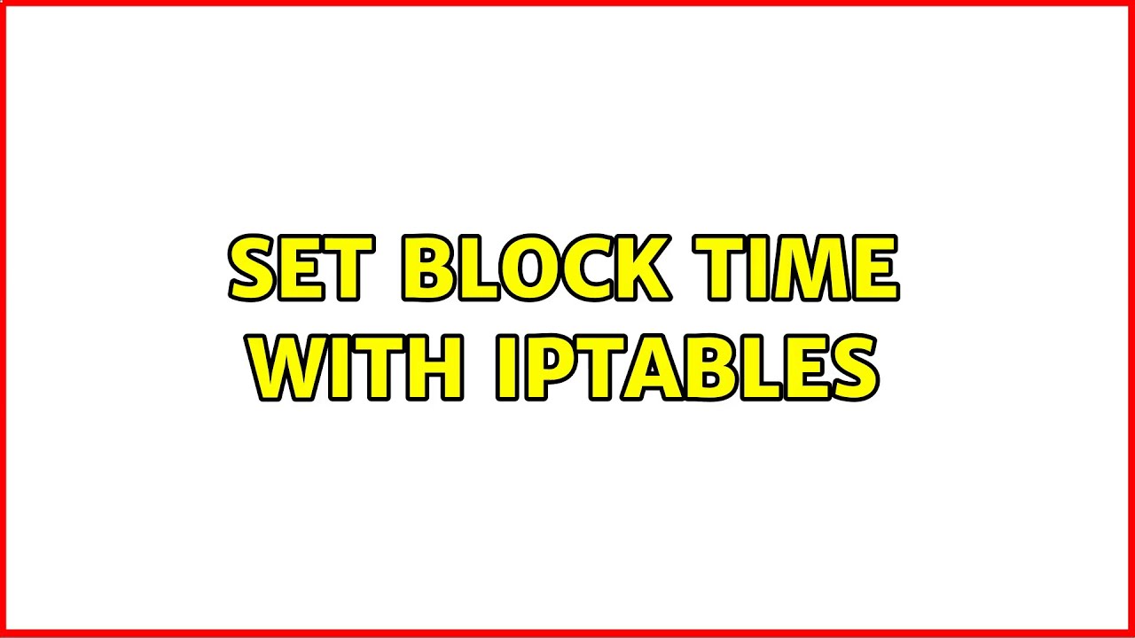 Set block time with iptables (2 Solutions!!) - YouTube