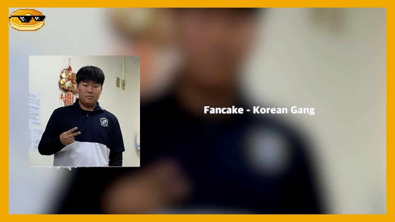 Fancake - Korean Gang - YouTube