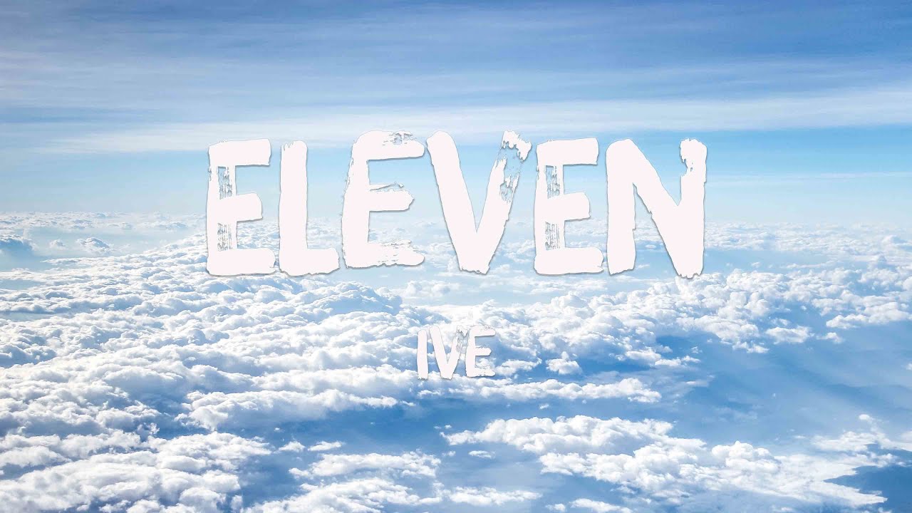 Eleven - IVE [Lyrics Video] 🎁 - YouTube