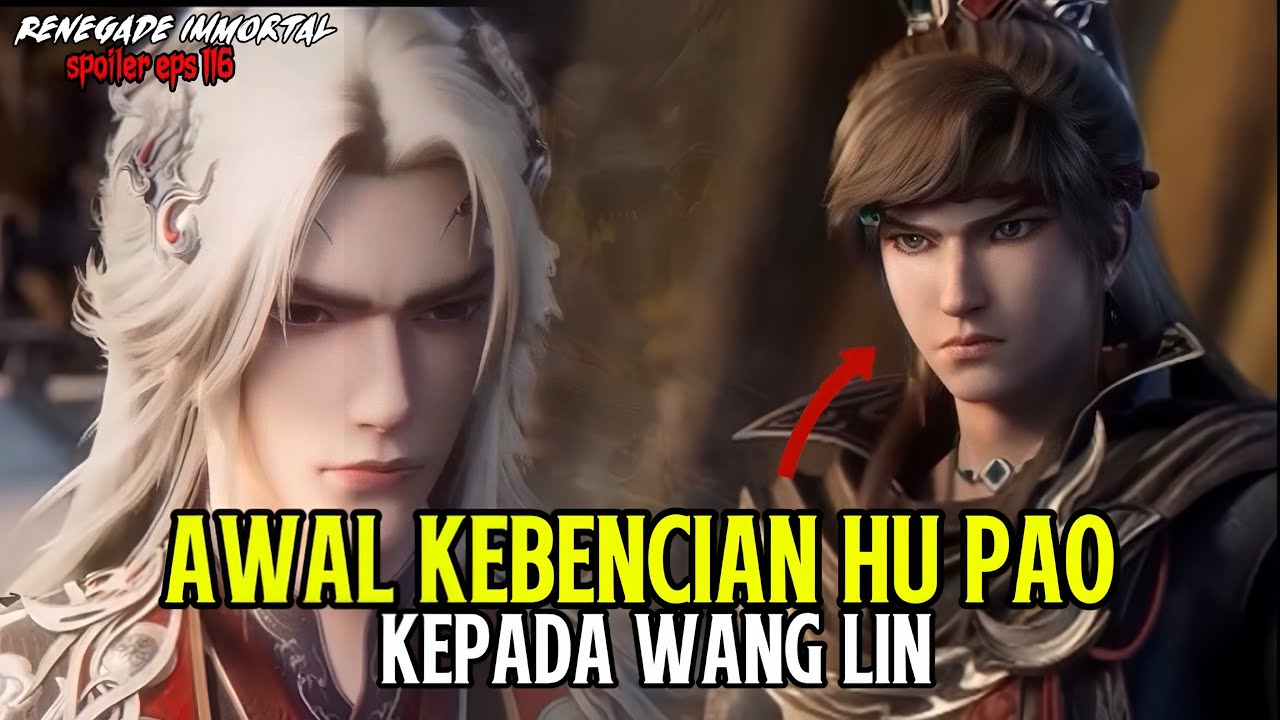 AWAL MULA PENGKHIANATAN HU PAO PADA WANG LIN⁉️ RENEGADE IMMORTAL ...