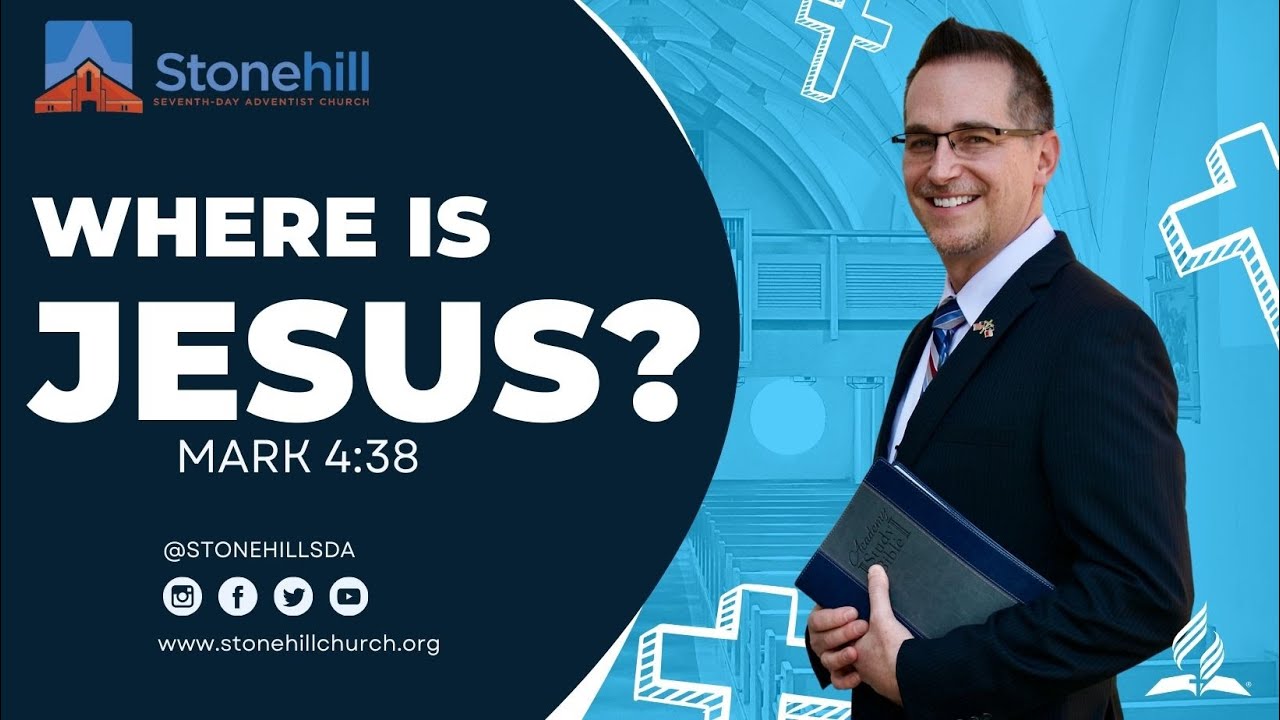 "Where is Jesus?" - Pastor John Mutchler. - Stonehill Seventh-day ...