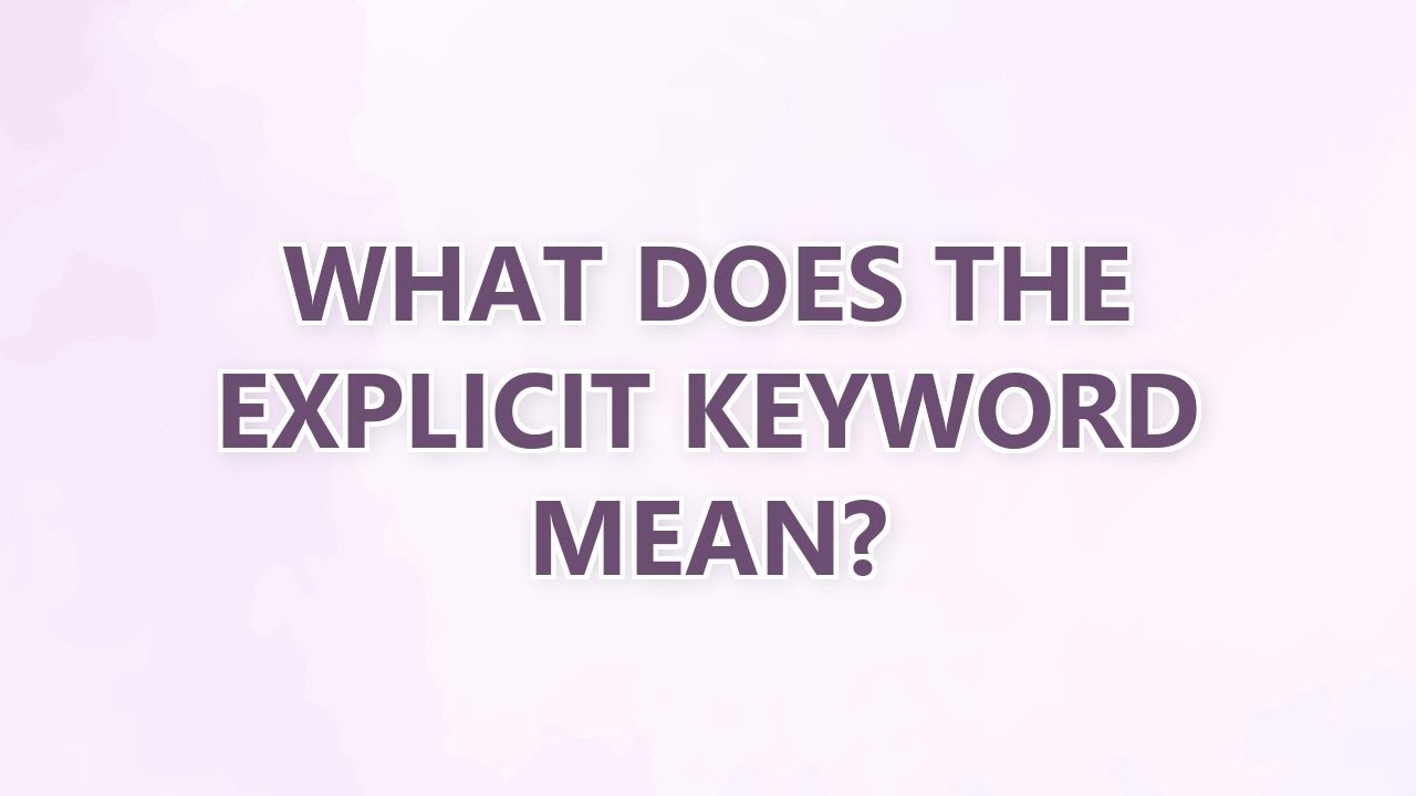 What does the explicit keyword mean? (3 SOLUTIONS!!) - YouTube