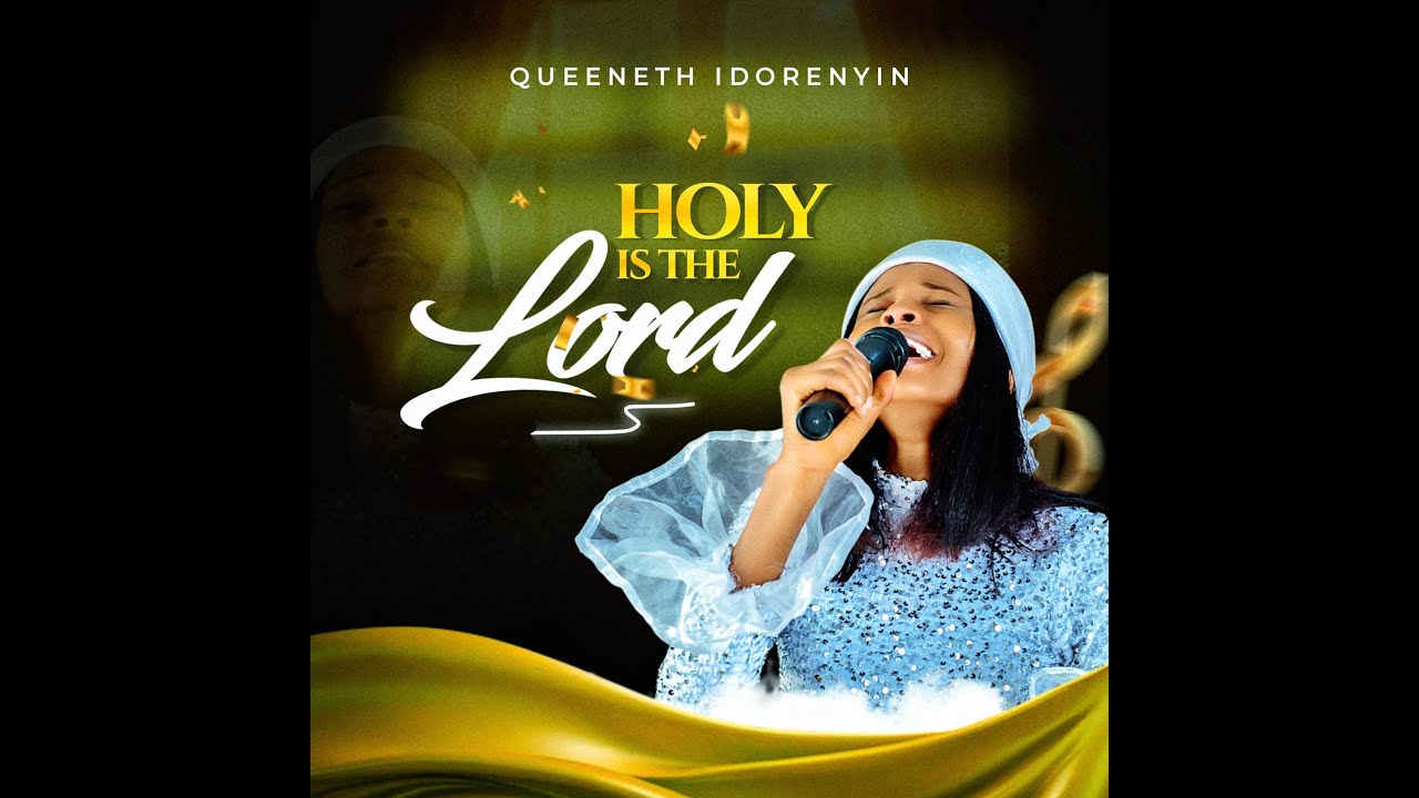 Holy is the Lord – Queeneth Idorenyin | Official Trailer - YouTube