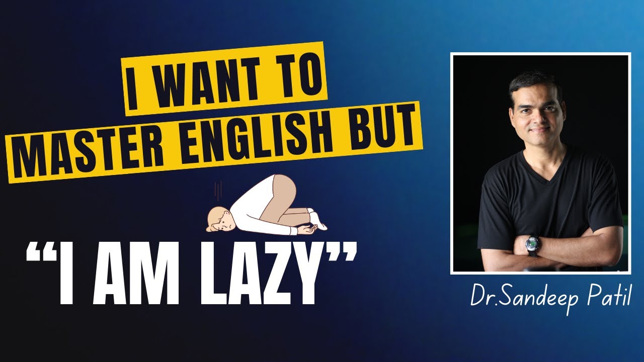 Master English speaking by changing from LAZY to DISCIPLINED. | Dr ...