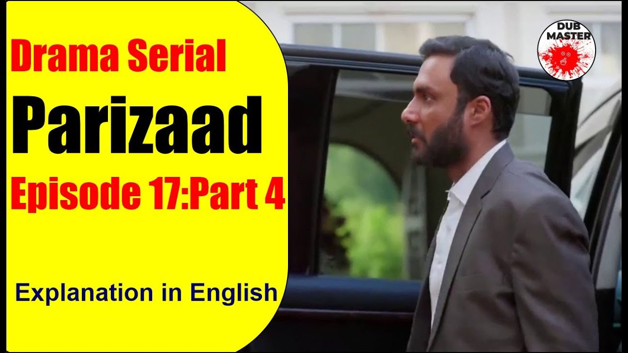 Drama Serial Parizaad | Explanation in English | Episode 17 Part 4 ...