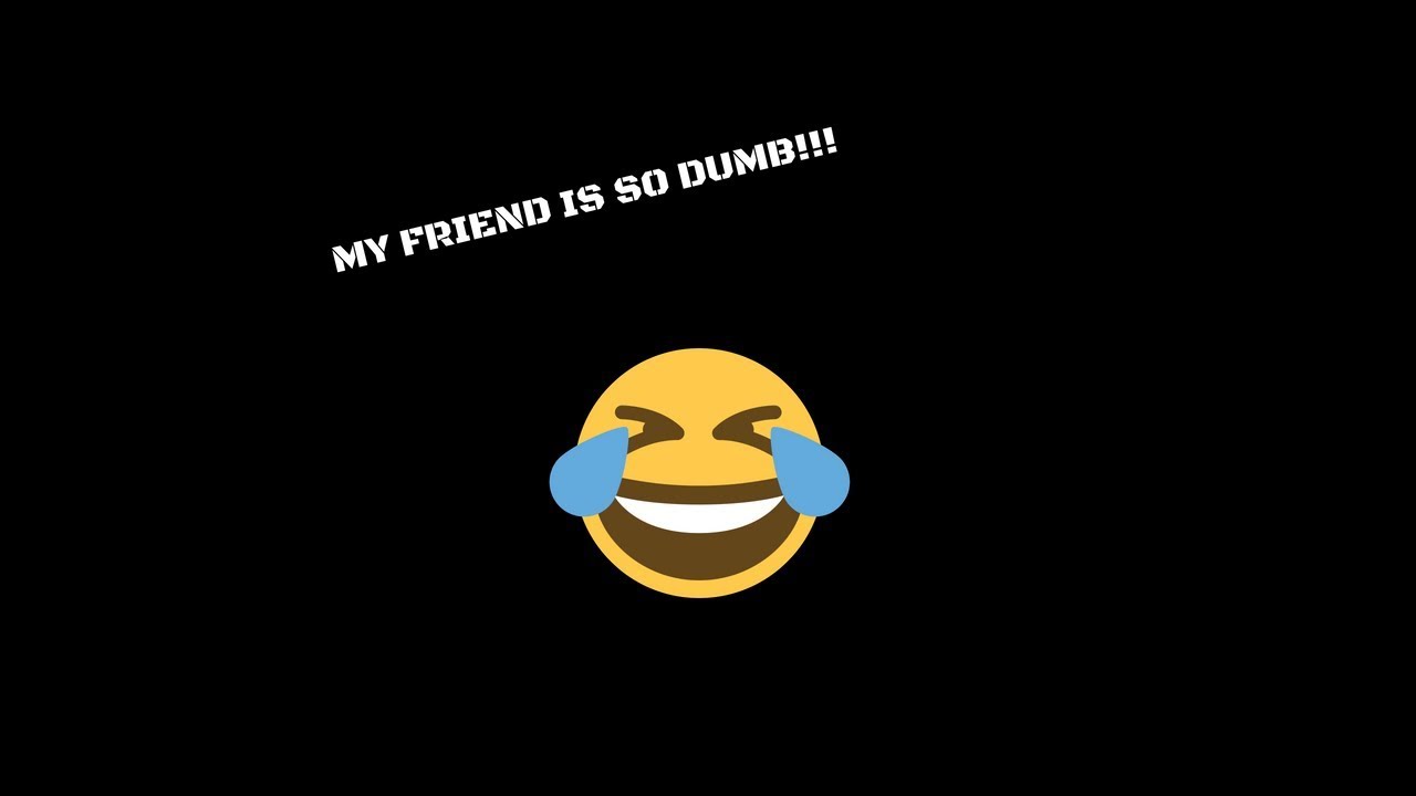My friend being dumb... - YouTube
