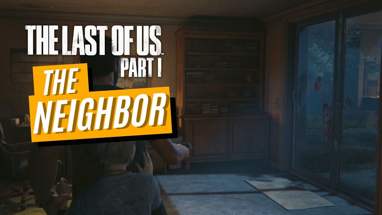 The Last of Us Part 1 (PC): The Neighbor - YouTube