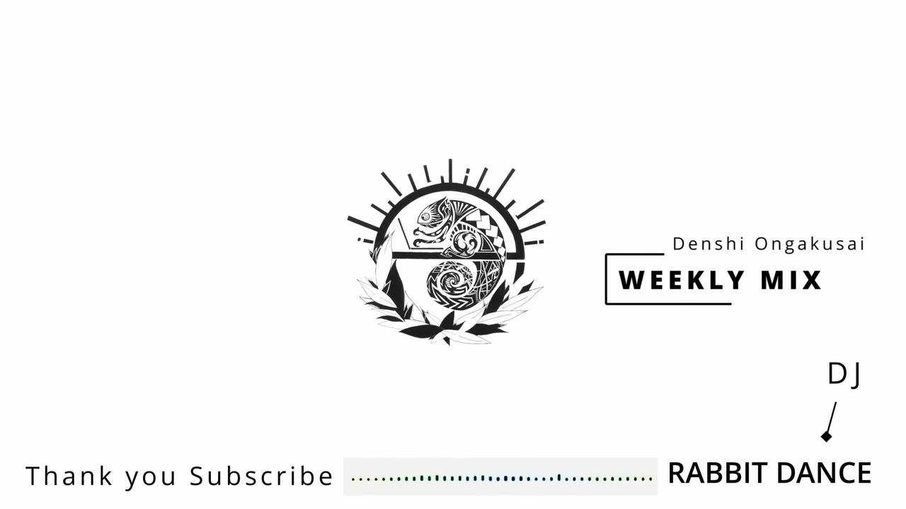 【Streaming Club】Weekly DJ Mix by RABBIT DANCE// @電子音楽祭 Episode3 : テクニカル ...